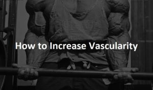 How to Increase Vascularity for Roadmap Veins - Inside Bodybuilding